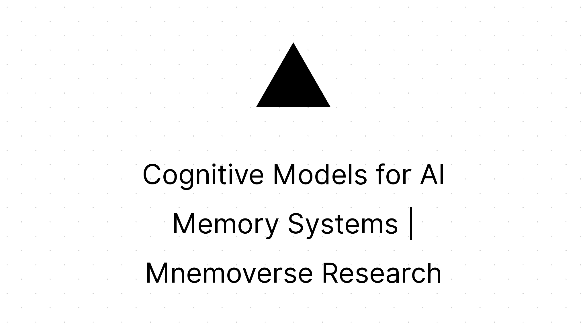 Cognitive Models for AI Memory Systems | Mnemoverse Research | Mnemoverse Docs